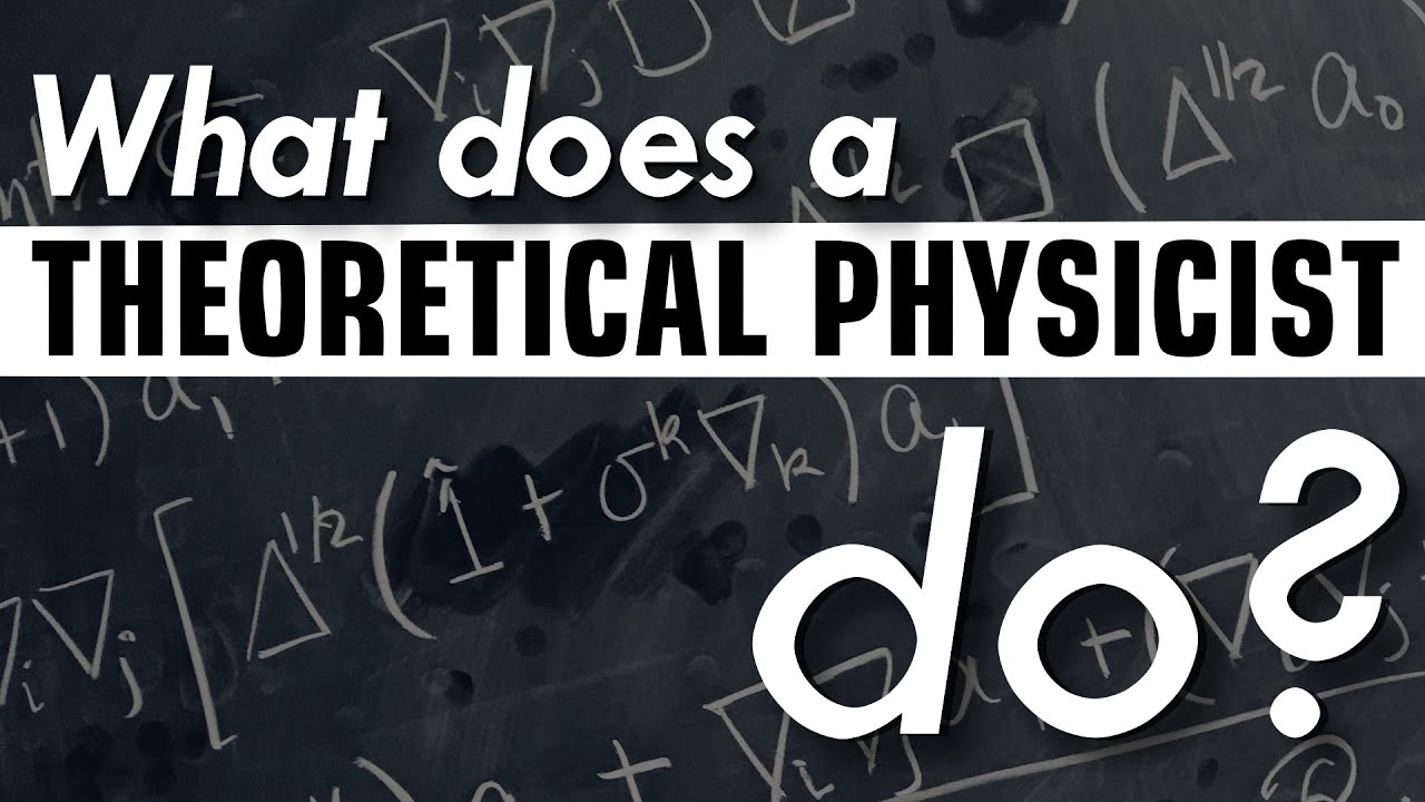 Video What Does A Theoretical Physicist Do Video What Does A Theoretical Physicist Do
